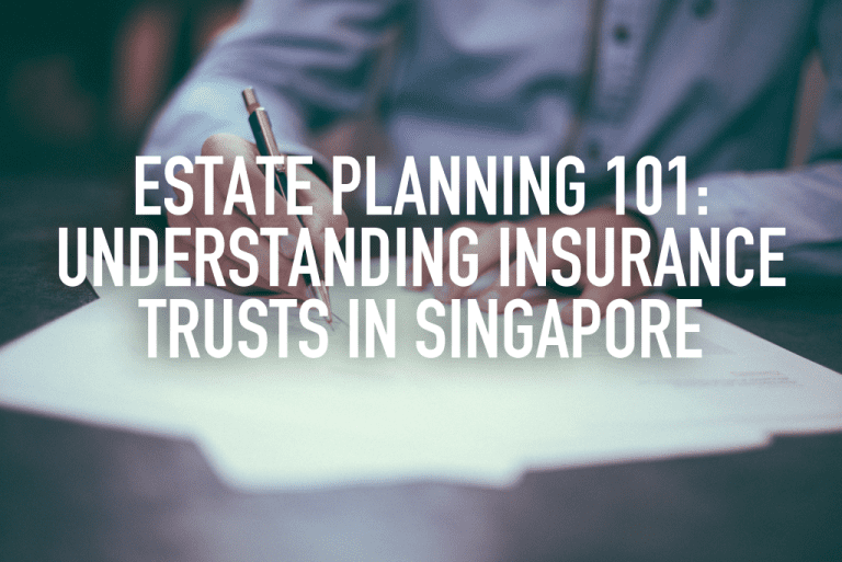 Estate Planning 101: Understanding Insurance Trusts in Singapore ...