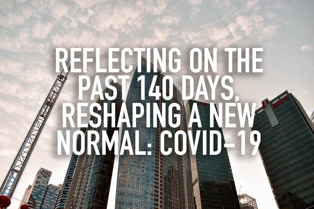 Reflecting on the past 140 days, Reshaping a new normal: COVID-19 ...