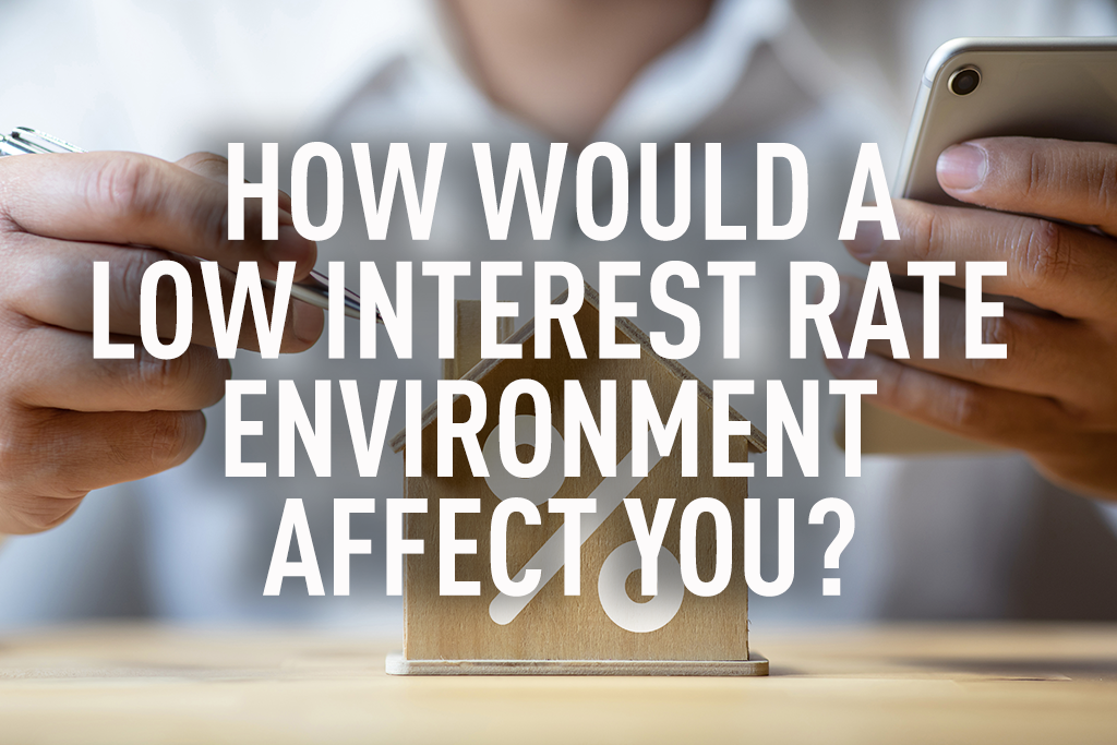 How low interest rates affect you? | Redbrick Mortgage Advisory