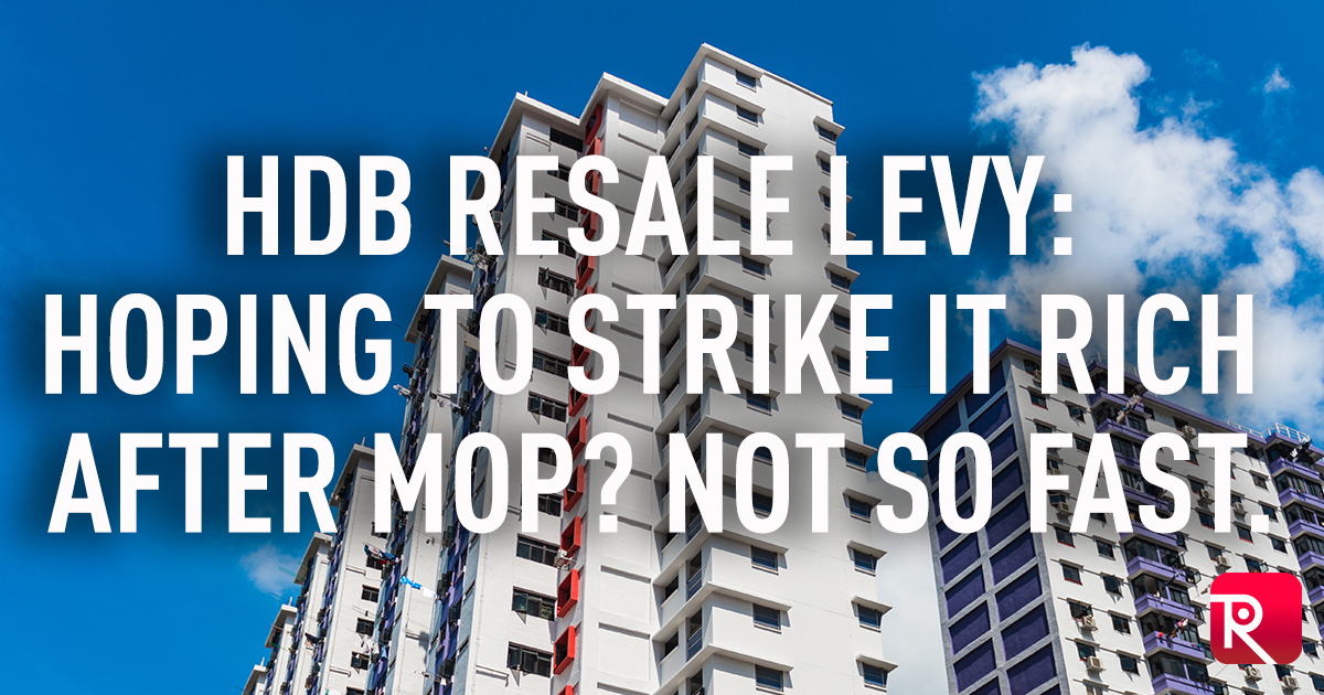 HDB resale levy - Hoping to strike it rich after MOP? Not so fast.