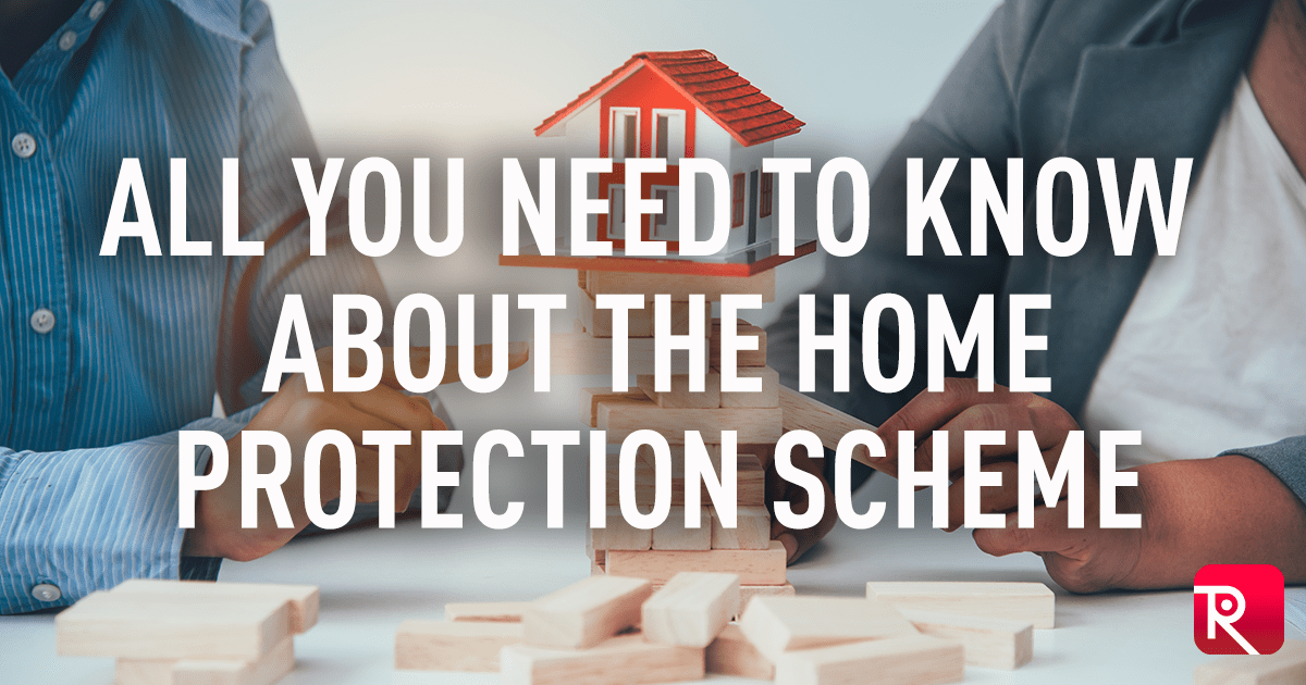 All You Need to Know About the Home Protection Scheme