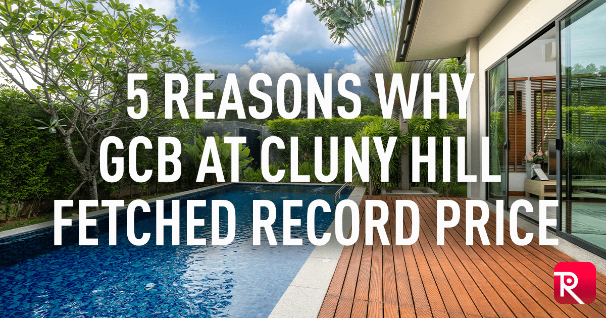 5 reasons why GCB at Cluny Hill fetched record price