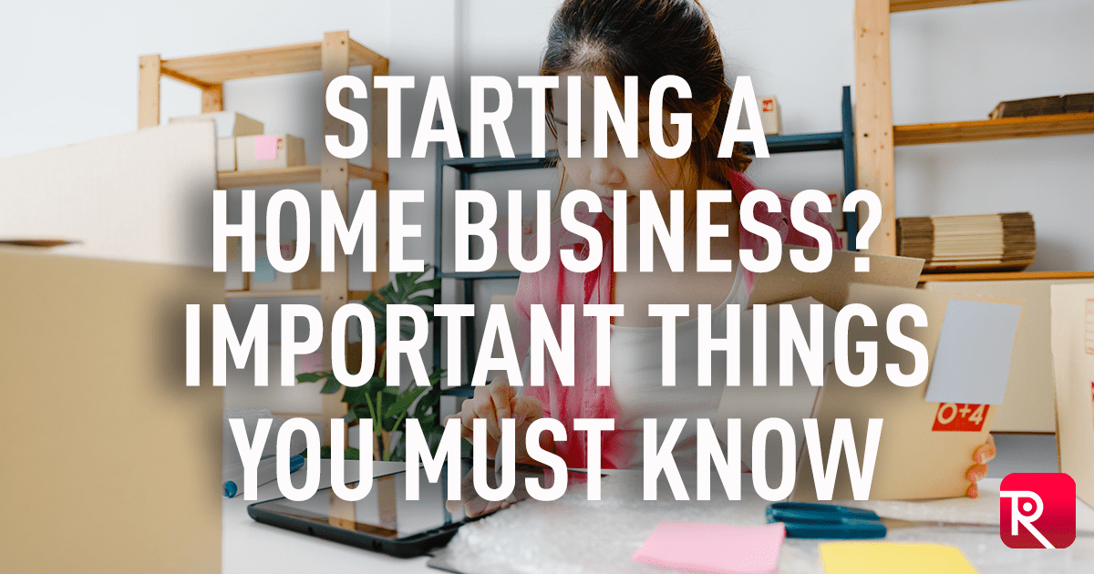 Starting a home business? Important things you must know