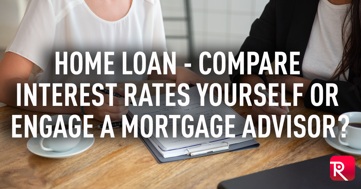 Compare Interest Rate Yourself or Engage a Mortgage Advisor?