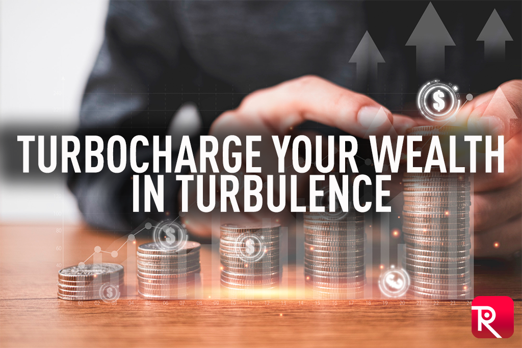 Turbocharge Your Wealth in Turbulence