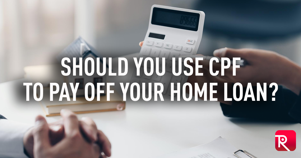 Should You Use CPF To Pay Off Your Home Loan?