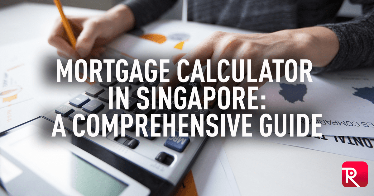 Mortgage Calculator in Singapore: A Comprehensive Guide